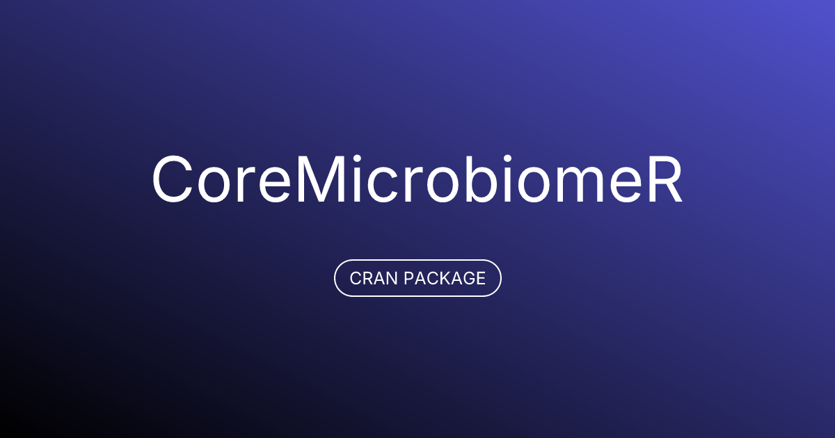 CoreMicrobiomeR: Identification of Core Microbiome | CRAN/E