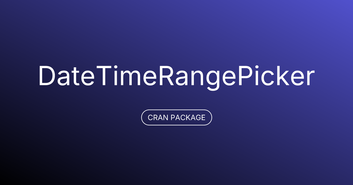 DateTimeRangePicker: A Datetime Range Picker Widget for Usage in 'Shiny ...
