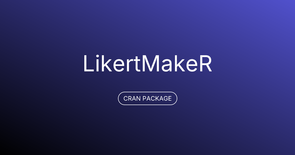 LikertMakeR: Synthesise and Correlate Likert Scale and Related Rating-Scale Data | CRAN/E