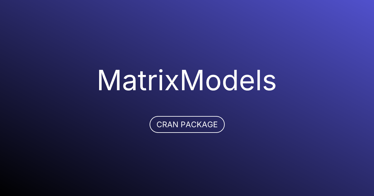 MatrixModels: Modelling with Sparse and Dense Matrices | CRAN/E