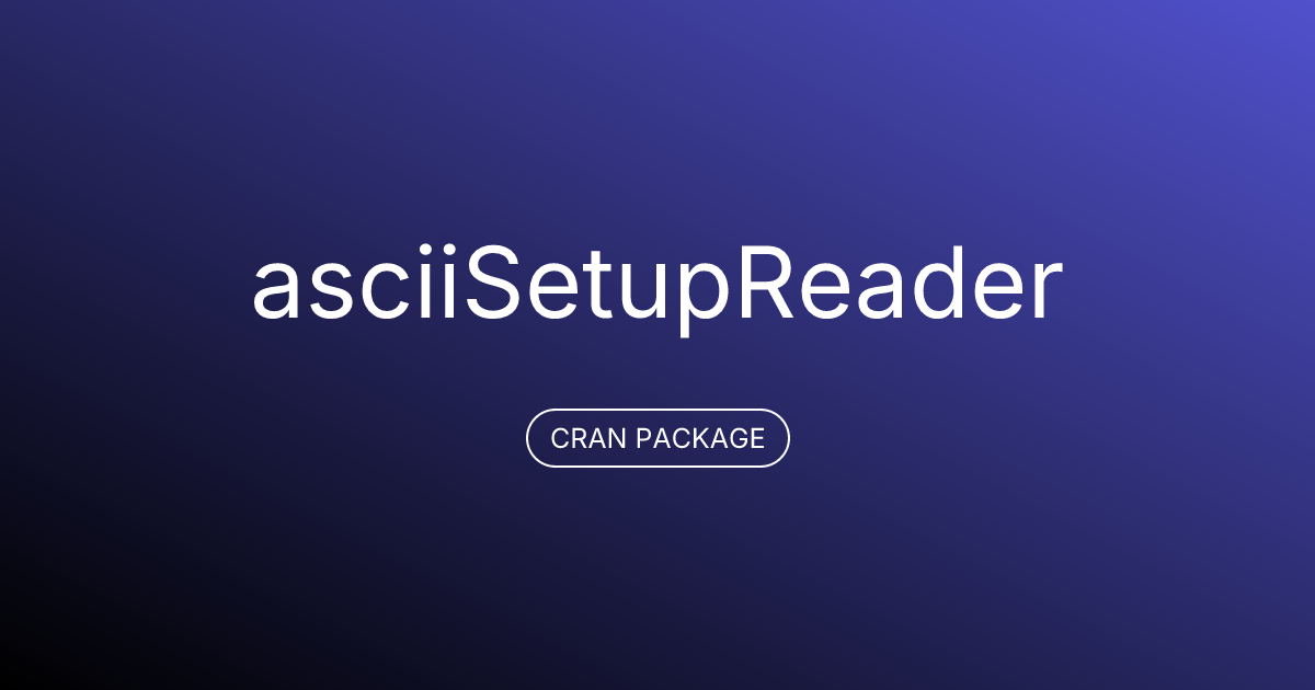 asciiSetupReader: Reads Fixed-Width ASCII Data Files (.txt or .dat) that Have Accompanying Setup ...