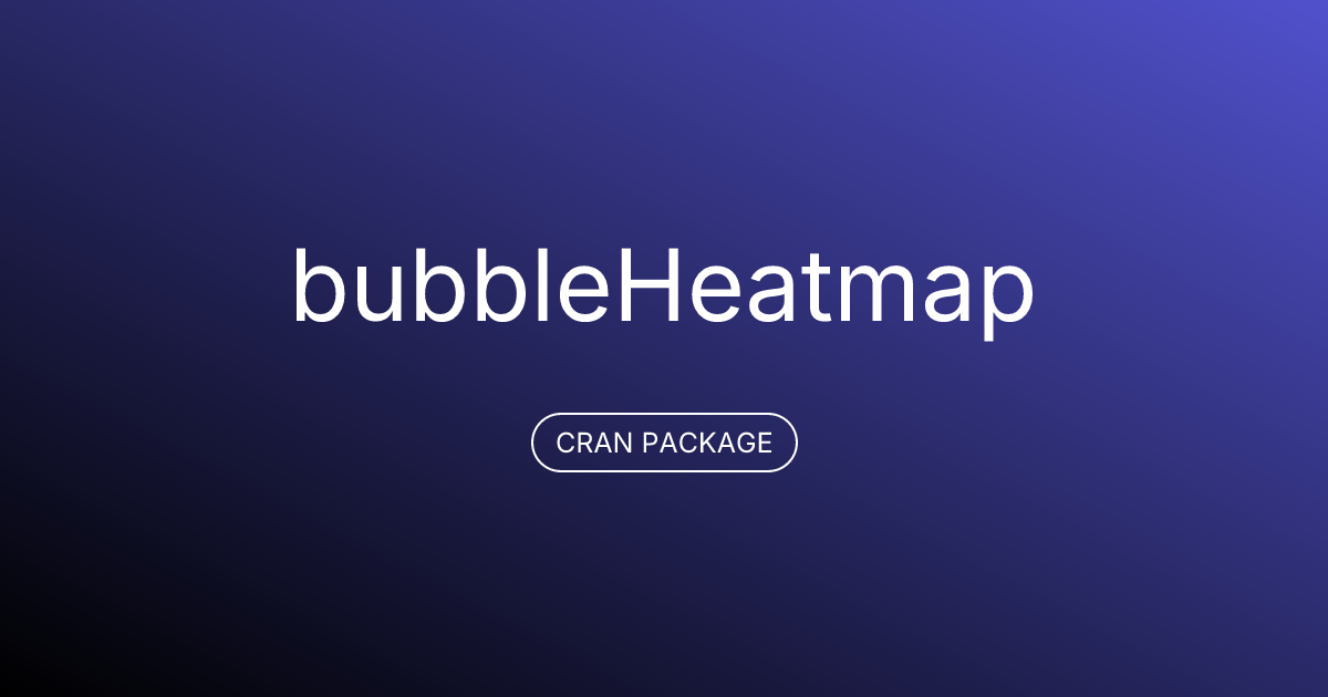 bubbleHeatmap: Produces 'bubbleHeatmap' Plots for Visualising ...