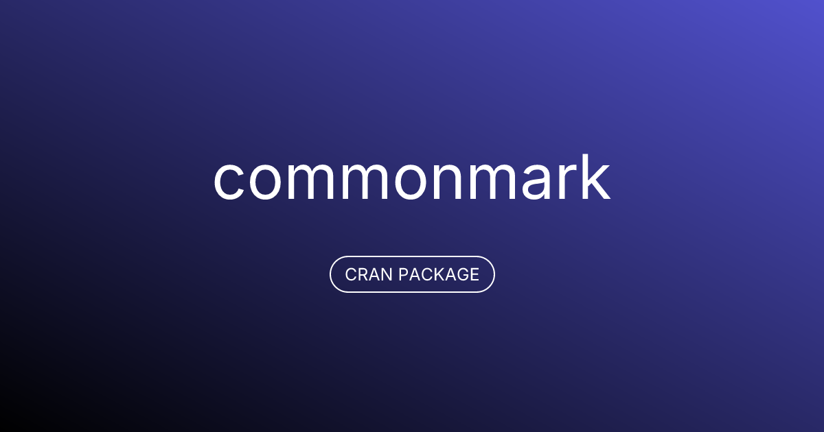 commonmark: High Performance CommonMark and Github Markdown Rendering in R | CRAN/E