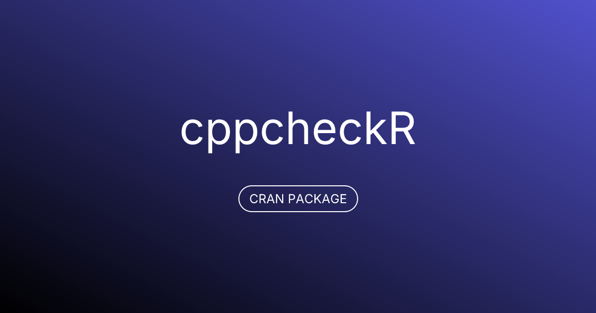 cppcheckR: Check 'C' and 'C++' Files using 'Cppcheck' | CRAN/E