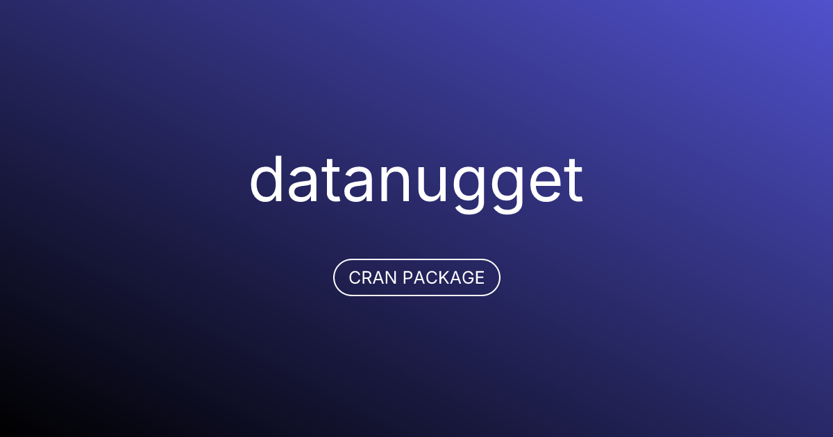 datanugget: Create, and Refine Data Nuggets | CRAN/E