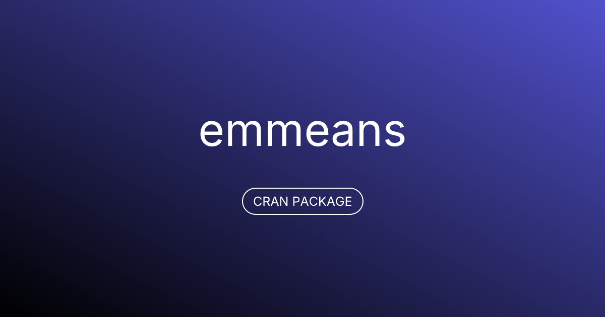 emmeans: Estimated Marginal Means, aka Least-Squares Means | CRAN/E