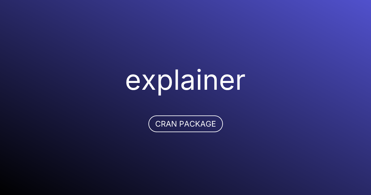 explainer: Machine Learning Model Explainer | CRAN/E