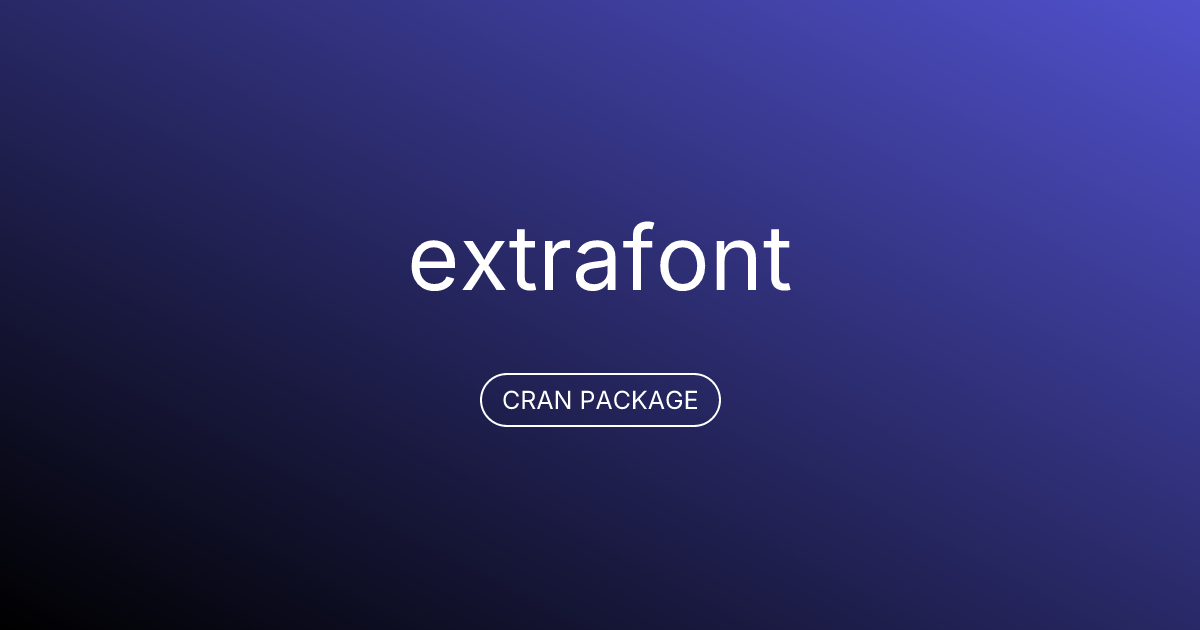 extrafont: Tools for Using Fonts | CRAN/E