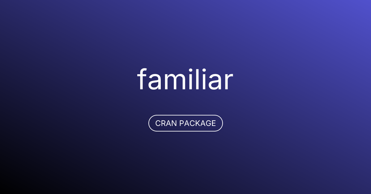 familiar: End-to-End Automated Machine Learning and Model Evaluation | CRAN/E