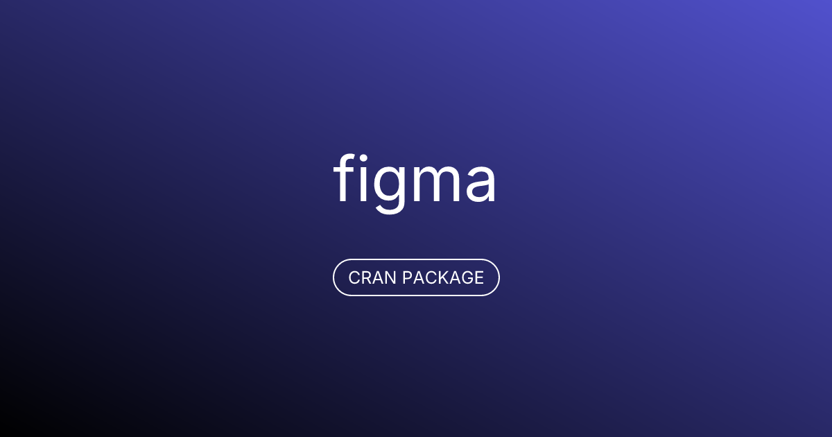 figma: Web Client/Wrapper to the 'Figma API' | CRAN/E