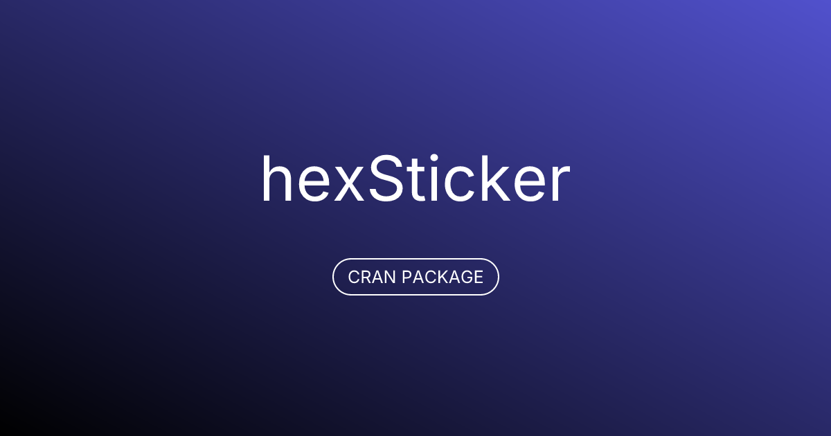 hexSticker: Create Hexagon Sticker in R | CRAN/E