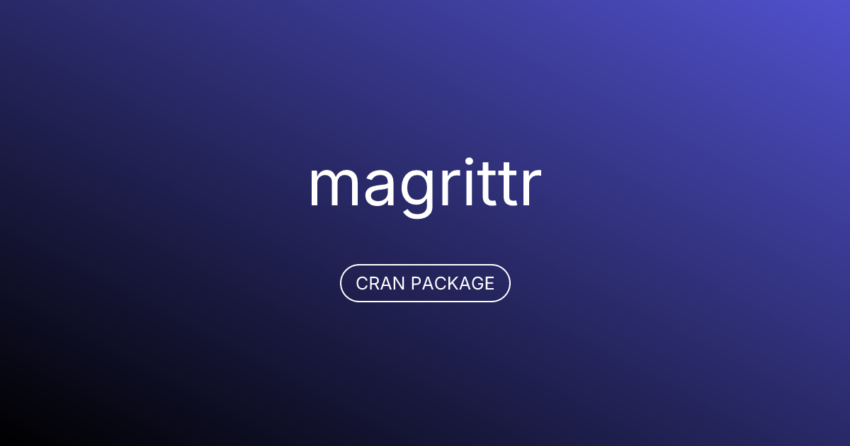 magrittr: A Forward-Pipe Operator for R | CRAN/E