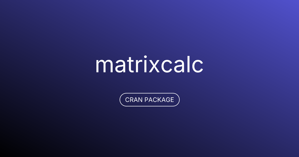 matrixcalc: Collection of Functions for Matrix Calculations | CRAN/E