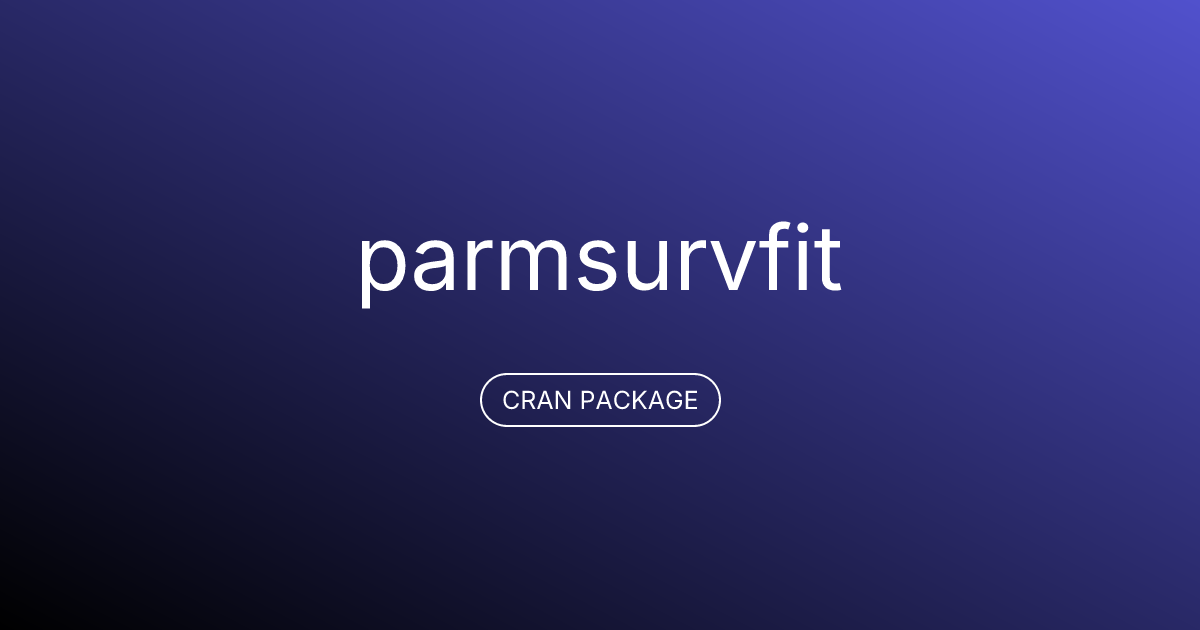 parmsurvfit: Parametric Models for Survival Data | CRAN/E