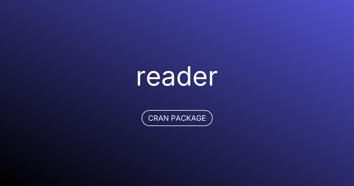 reader: Suite of Functions to Flexibly Read Data from Files | CRAN/E