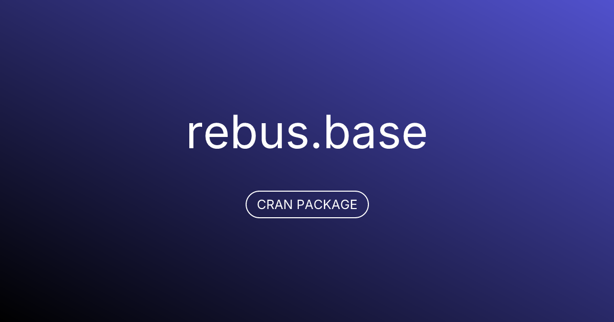 rebus.base: Core Functionality for the 'rebus' Package | CRAN/E