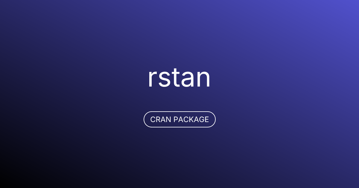 rstan: R Interface to Stan | CRAN/E