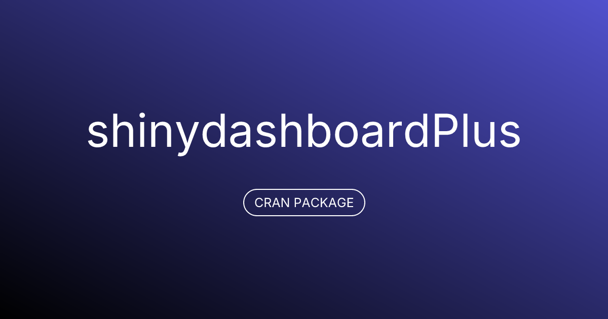 shinydashboardPlus: Add More 'AdminLTE2' Components to 'shinydashboard' | CRAN/E