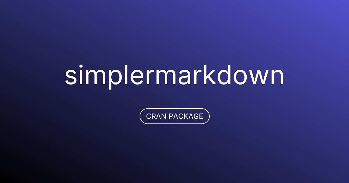 simplermarkdown: Simple Engine for Generating Reports using R | CRAN/E