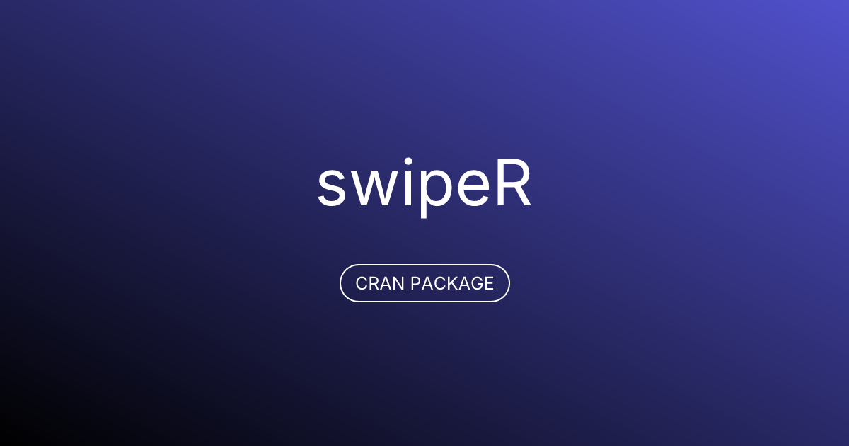 swipeR: Carousels using the 'JavaScript' Library 'Swiper' | CRAN/E