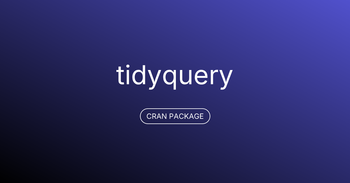 tidyquery: Query 'R' Data Frames with 'SQL' | CRAN/E