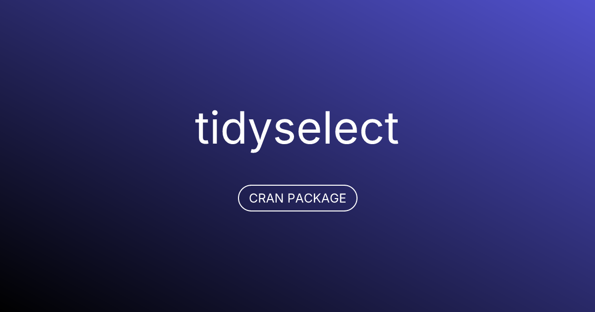 tidyselect: Select from a Set of Strings | CRAN/E